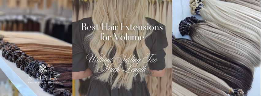 Best Hair Extensions for Volume Without Adding Too Much Length – R Hair ...